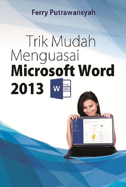Trik Mudah Menguasai Microsoft Word 2013 - Bintangpusnas Edu Trik Mudah Menguasai Microsoft Word 2013 - Bintangpusnas Edu