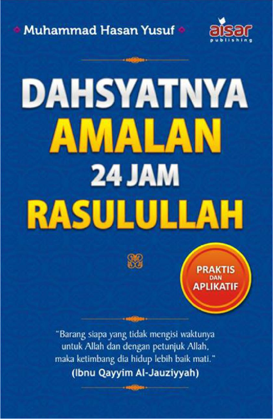 Dahsyatnya Amalan 24 Jam Dalam Kehidupan Rasulullah - Bintangpusnas Edu