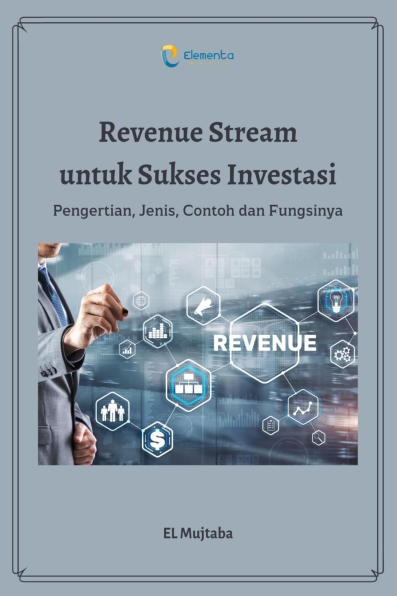 Revenue Stream untuk Sukses Investasi: Pengertian, Jenis, Contoh dan ...