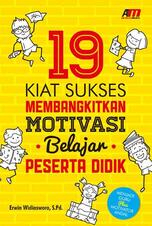 19 Kiat Sukses Membangkitkan Motivasi Belajar Peserta Didik ...